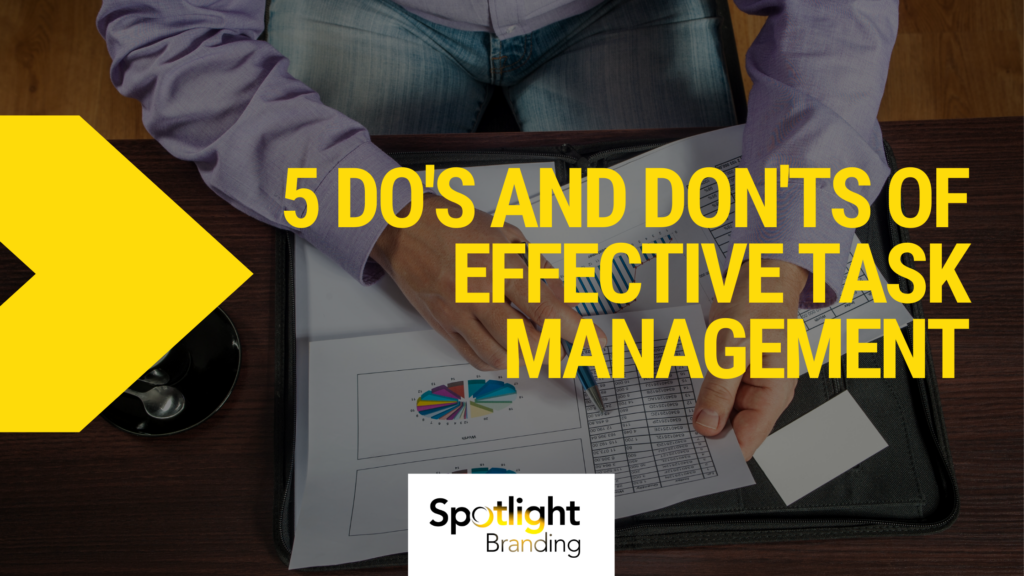 5 Do's and Don'ts of Effective Task Management - Spotlight Marketing ...