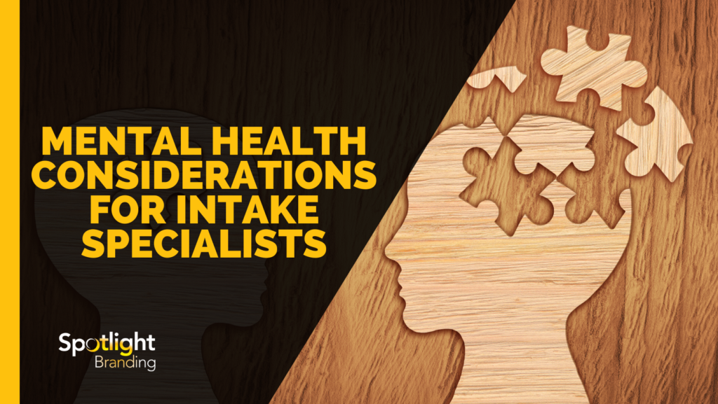 Mental Health Considerations for Intake Specialists - Spotlight Branding