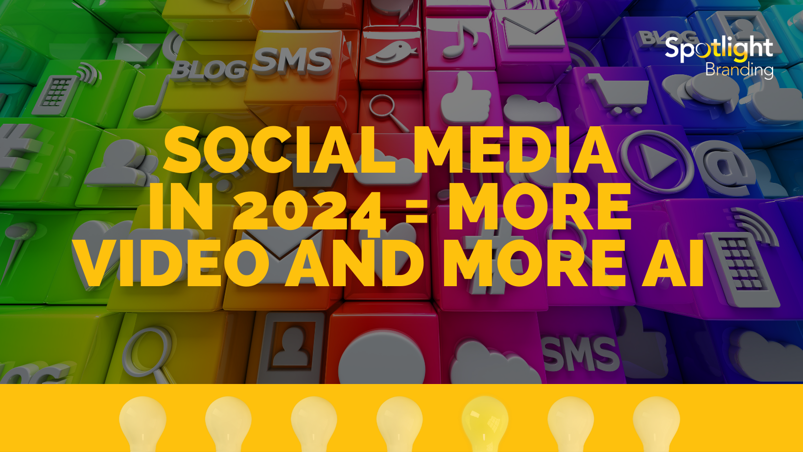 Social Media in 2024 = More Video and More AI - Spotlight Branding
