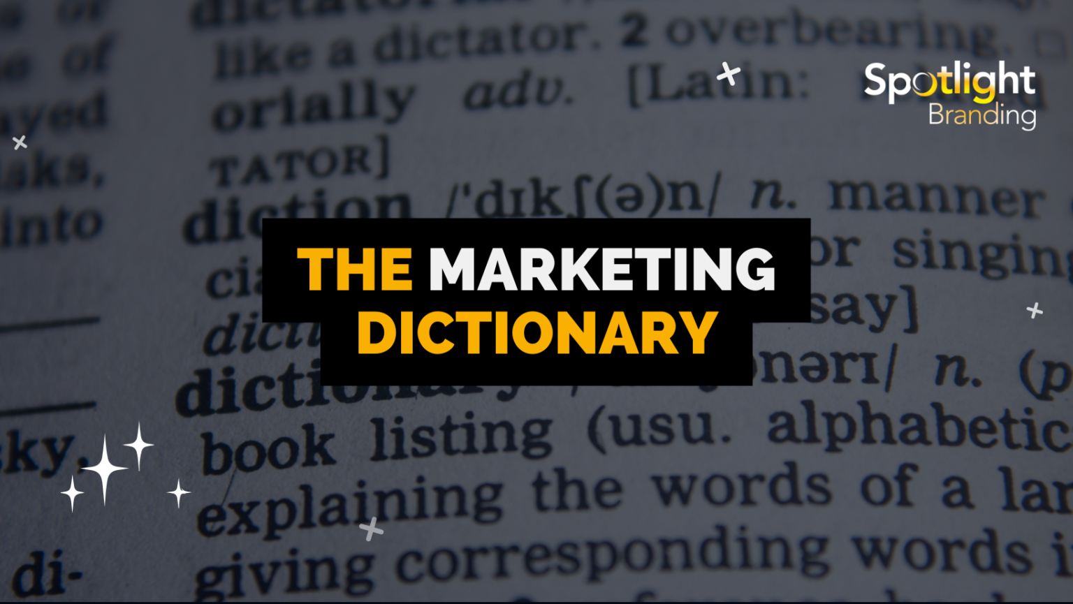 The Marketing Dictionary - Spotlight Marketing + Branding
